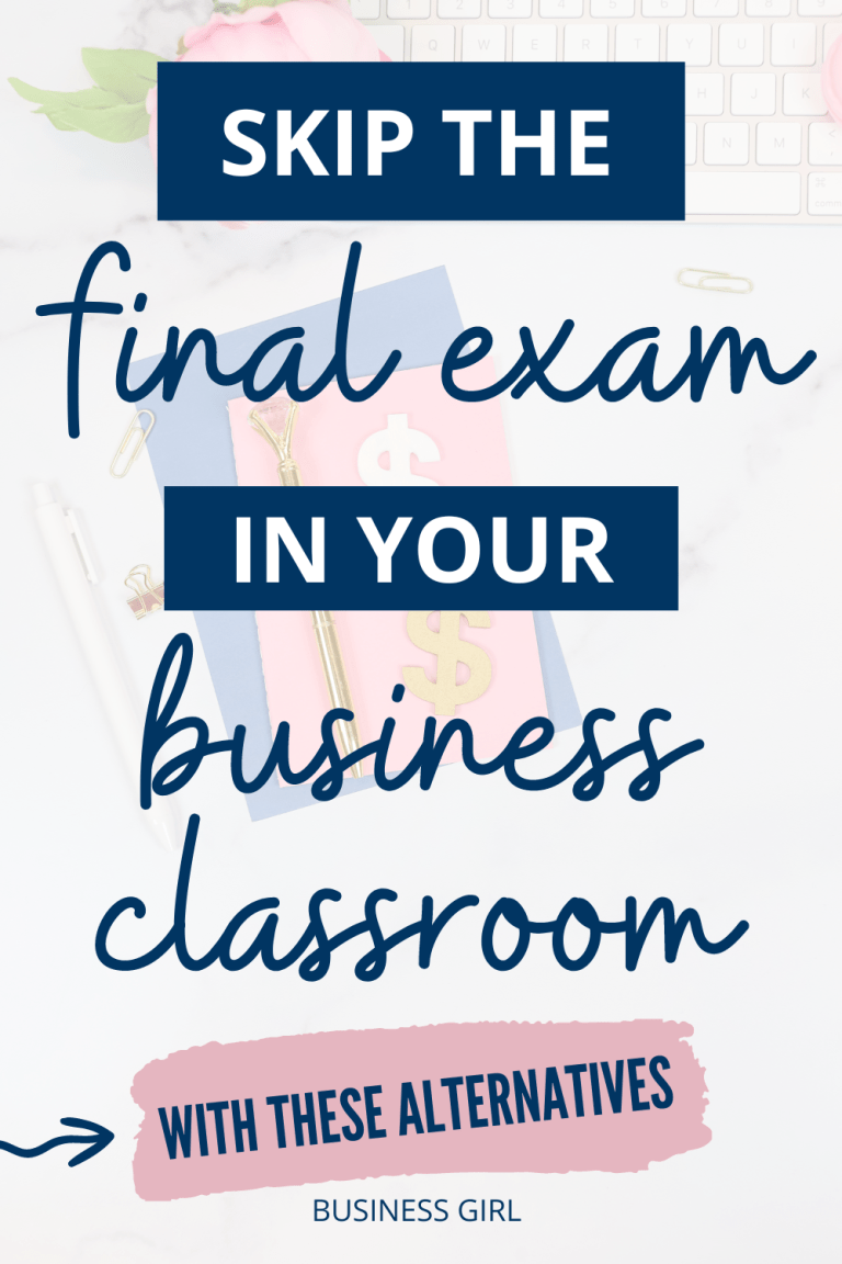 Skip the Final Exam with these Alternatives in Your Business Classroom ...