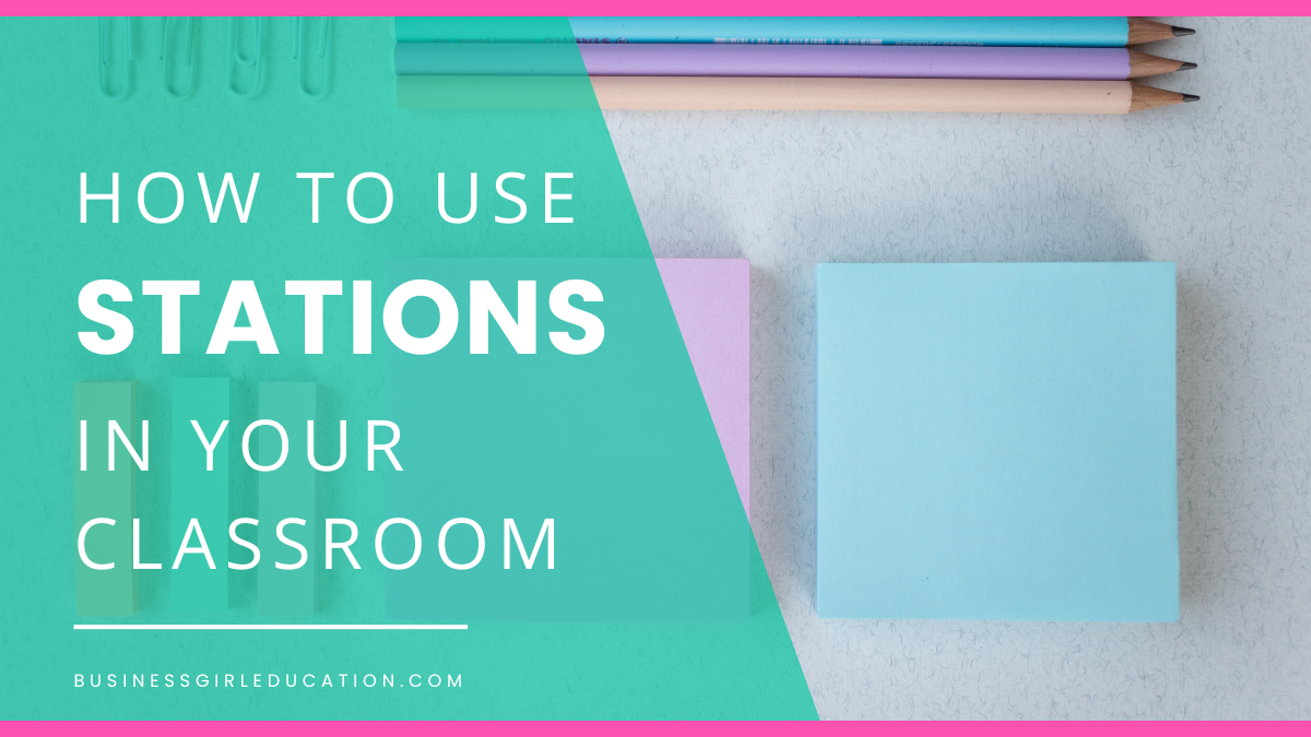 How to Use Stations in Your High School Business Classroom – Business ...