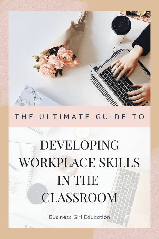 The Ultimate Guide to Developing Workplace Skills in the Classroom ...
