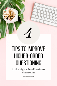 4 Tips to Improve Higher-Order Questioning in the High School Business ...