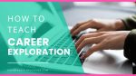 How to Teach Career Exploration in the High School Business Classroom ...