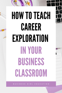 How to Teach Career Exploration in the High School Business Classroom ...